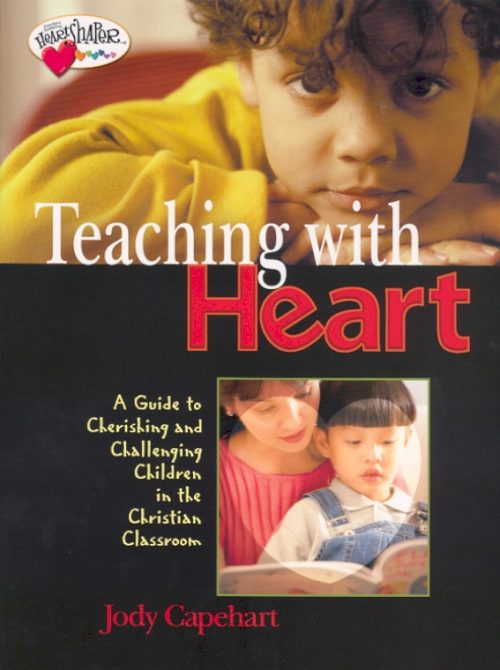 Teaching With Heart: A Guide to Cherishing and Challenging Children in ...