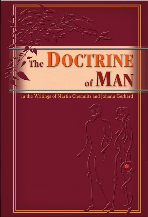 The Doctrine of Man in the Writing of Martin Chemnitz and Johann ...