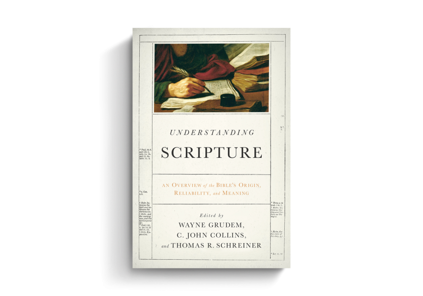 Understanding Scripture: An Overview of the Bible's Origin, Reliability ...